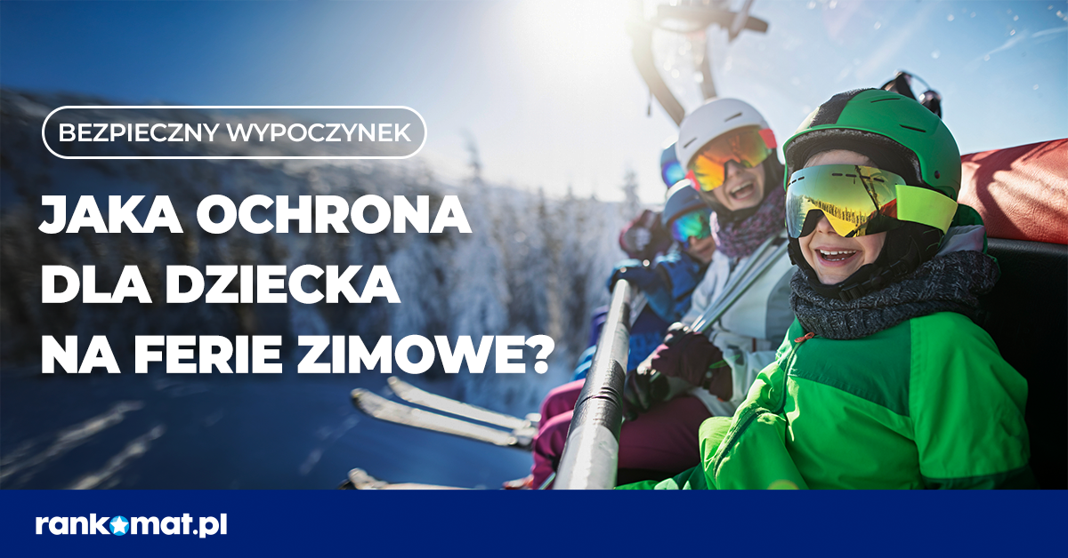 Ubezpieczenie na ferie zimowe - jakie wybrać? | Rankomat.pl